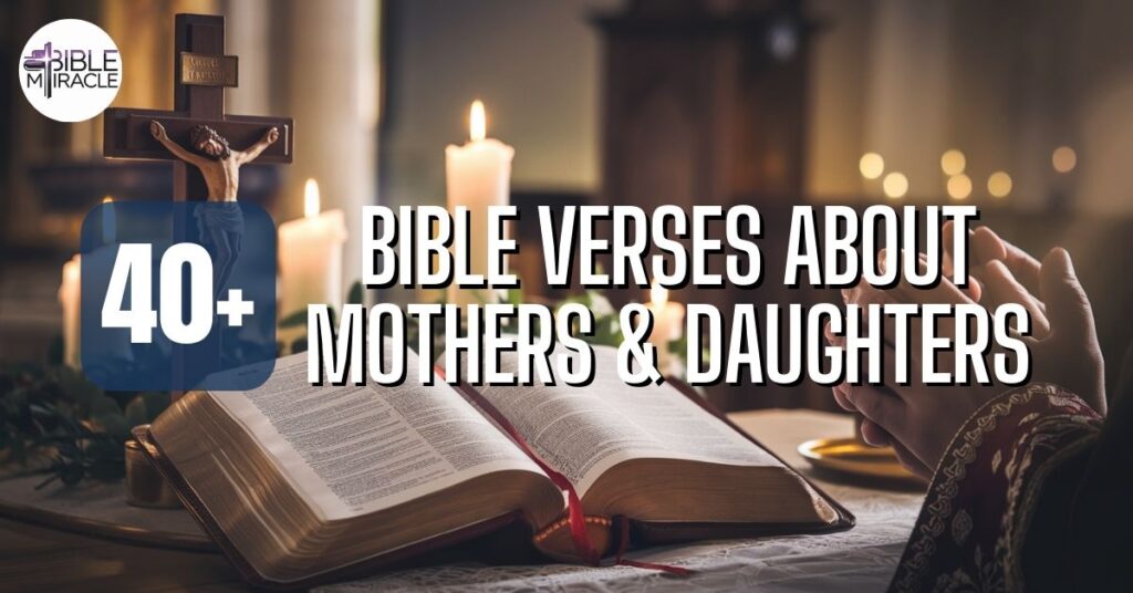 40+ Bible Verses About Mothers and Daughters (Explained)
